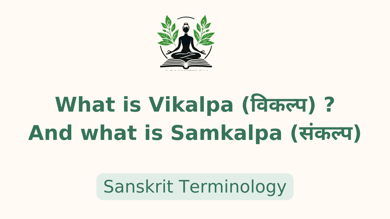Vikalpa and Samkalpa: Meaning and Connection - Agi Wittich PhD