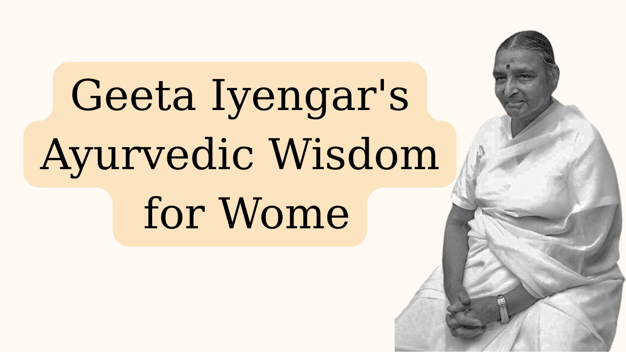 Geeta Iyengar's Ayurvedic Wisdom: Balance and Health in "Yoga - A Gem ...